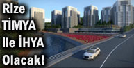 Rize TİMYA ile İHYA Olacak!