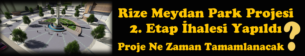 Rize Meydan Park Projesi 2. Etap İhalesi Yapıldı. Meydan 7 Ayda ...