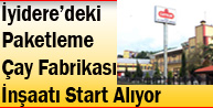 Çaykur'dan Paketleme Çay Fabrikası İnşaatı İçin İhale